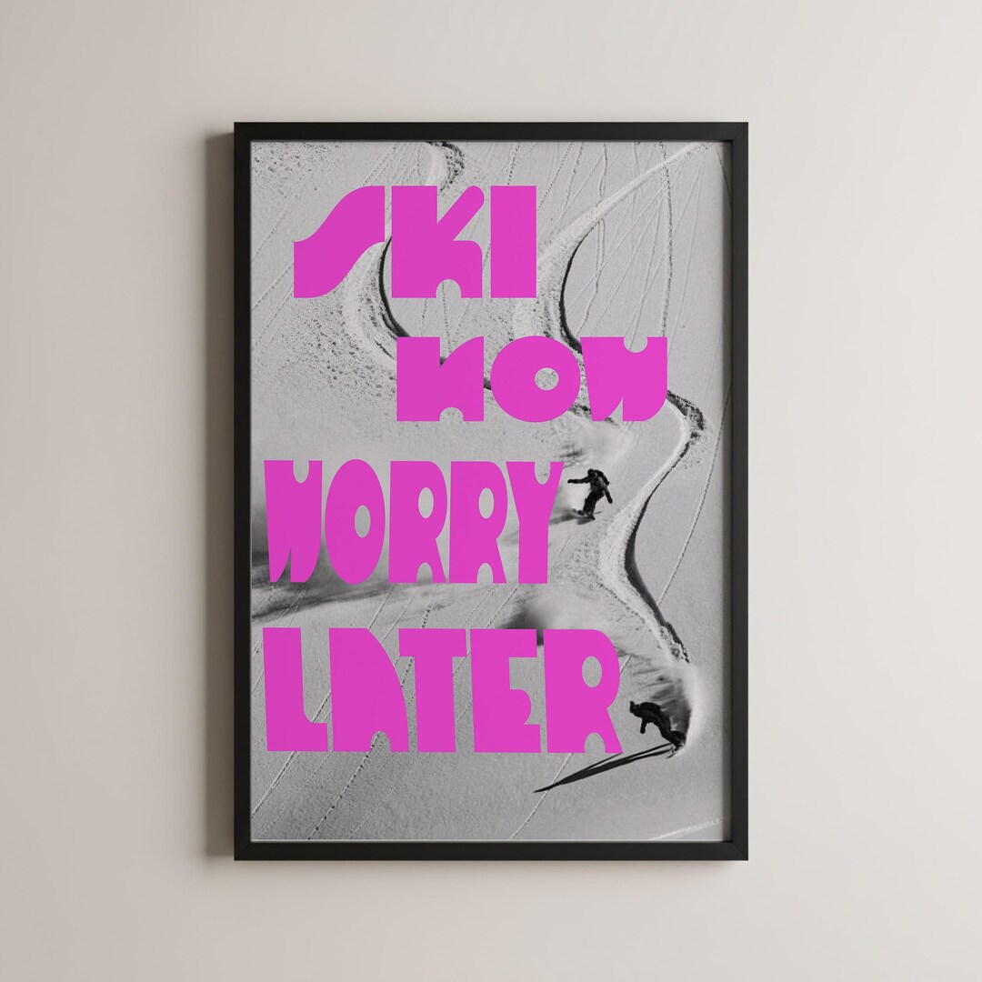 Ski Art, Bold Winter Statement, Typography Poster, Ski Now Worry Later ...