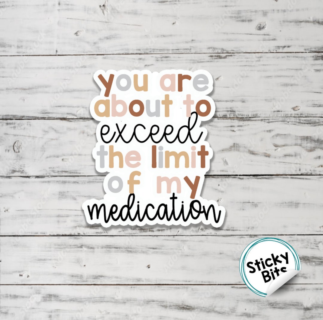 MEDICATION LIMIT Funny Work Sayings, Sarcastic Stickers, Laptop ...
