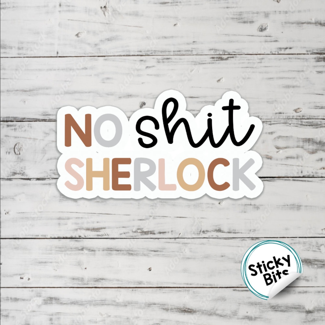 NO SHIT SHERLOCK Funny Work Sayings, Sarcastic Stickers, Laptop ...