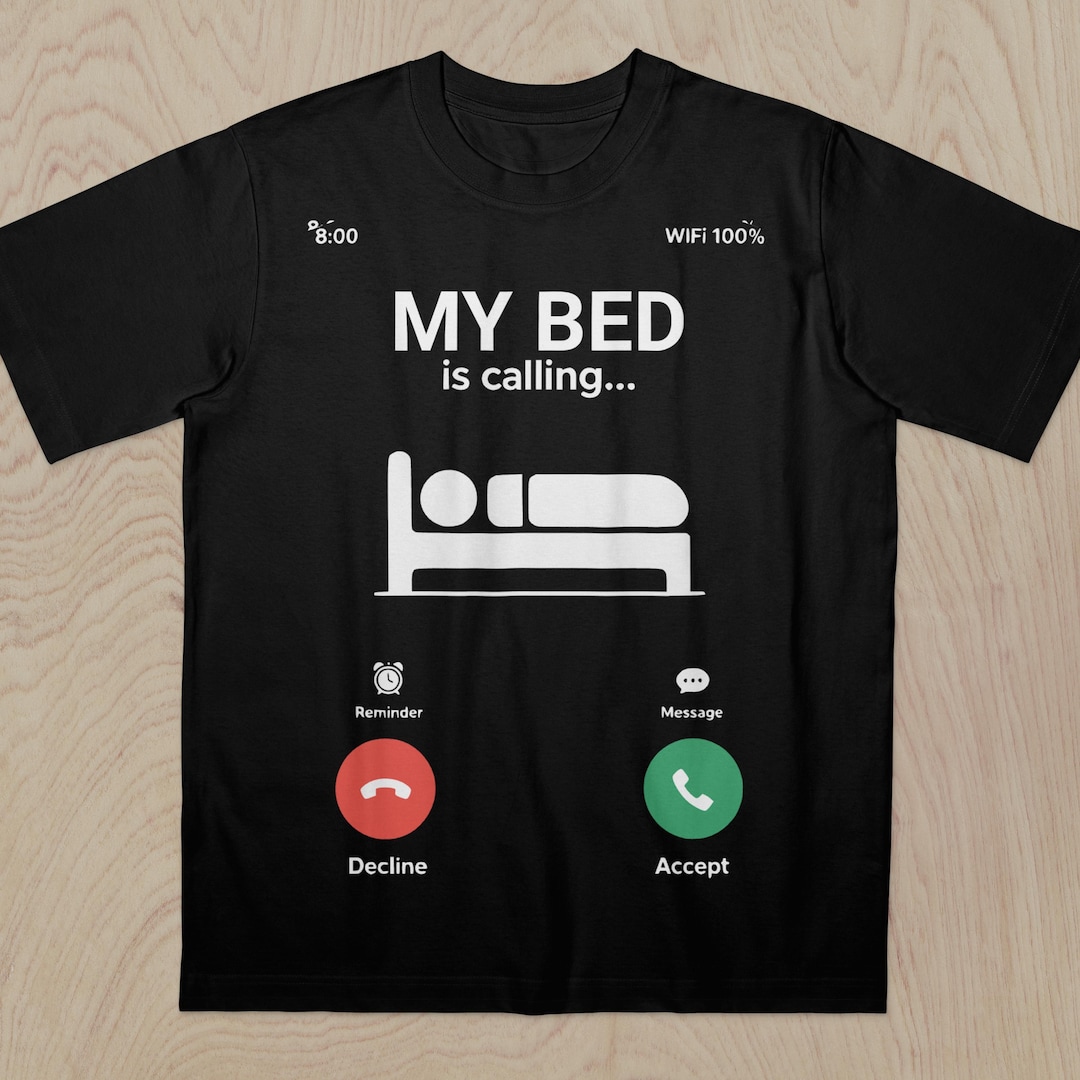 My Bed is Calling Funny Meme T-shirt | Lazy Sleep Humor Graphic Tee ...