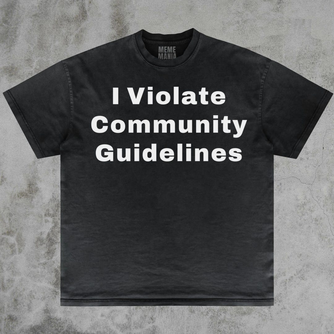 I Violate Community Guidelines Cotton Tee, Repeat Offender Satirical ...