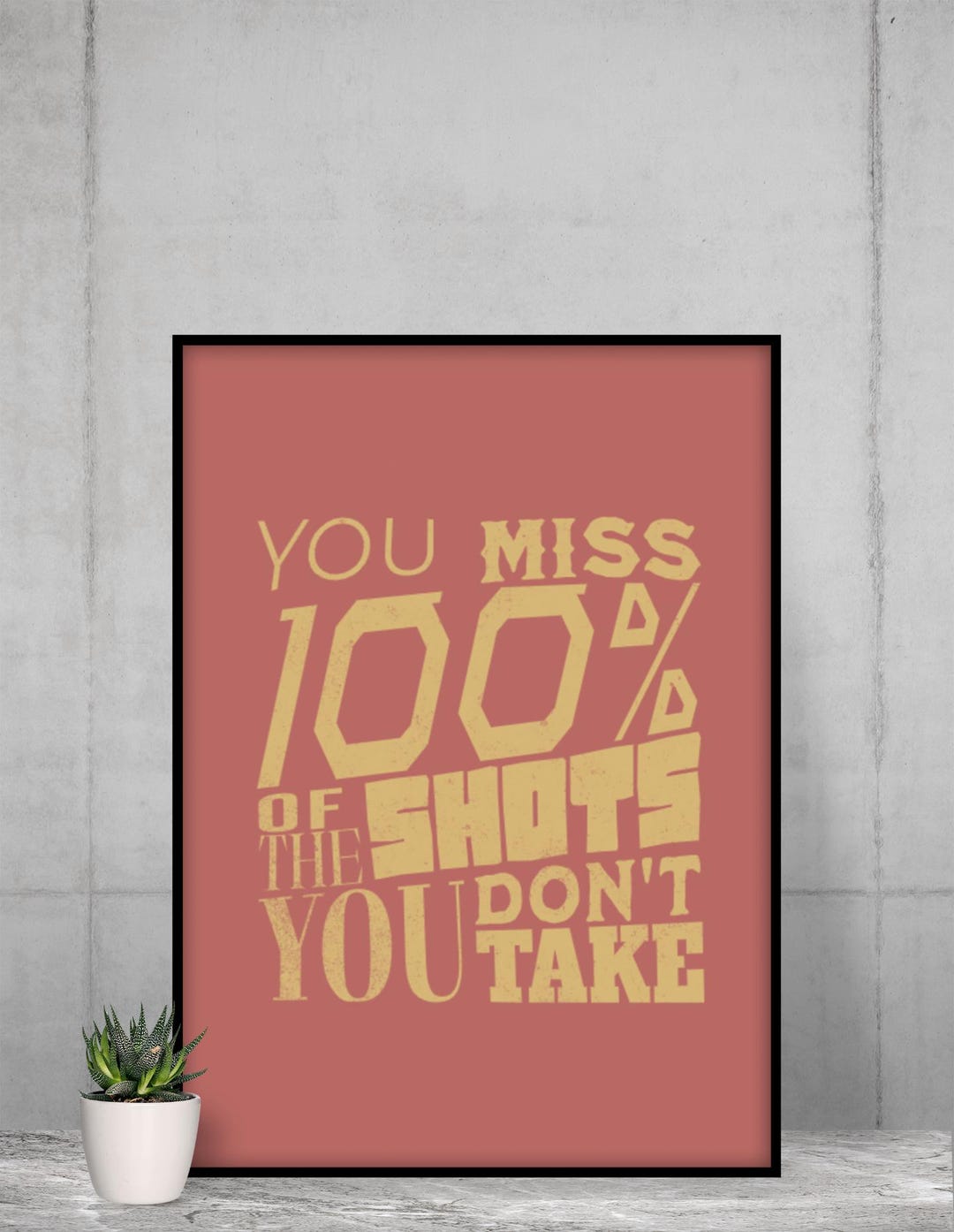 You Miss 100% of the Shots You Don't Take Poster, Success Drive, Gift ...