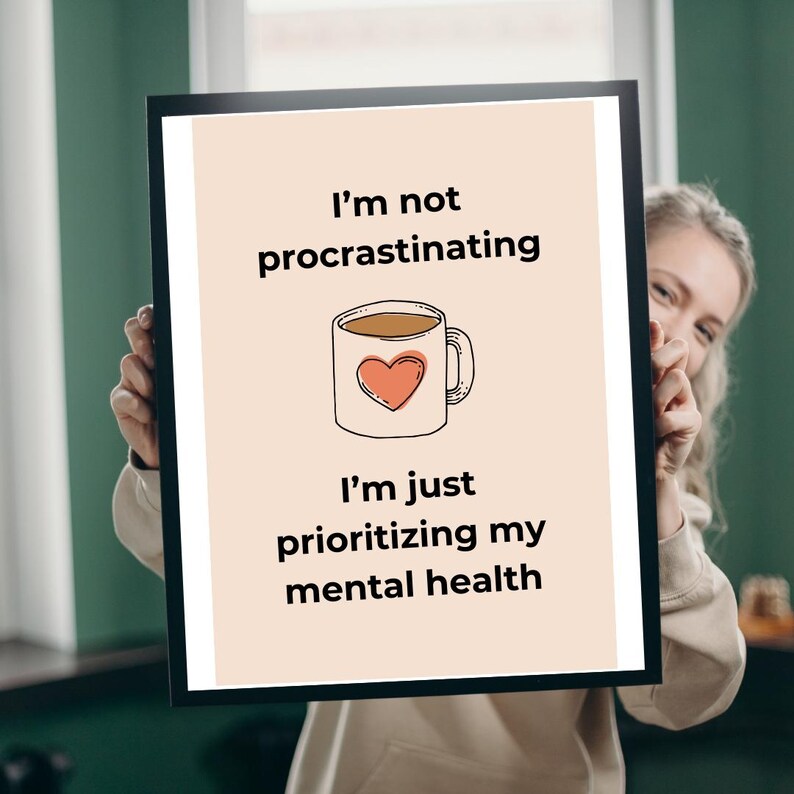 Funny Mental Health Poster 'not Procrastinating, Just Prioritizing ...