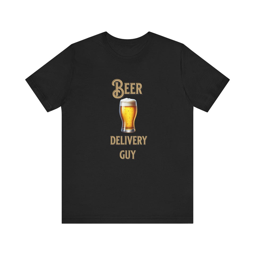 Beer Delivery Guy T-shirt, Beer Lover Tee, Brewery Employee Shirt ...