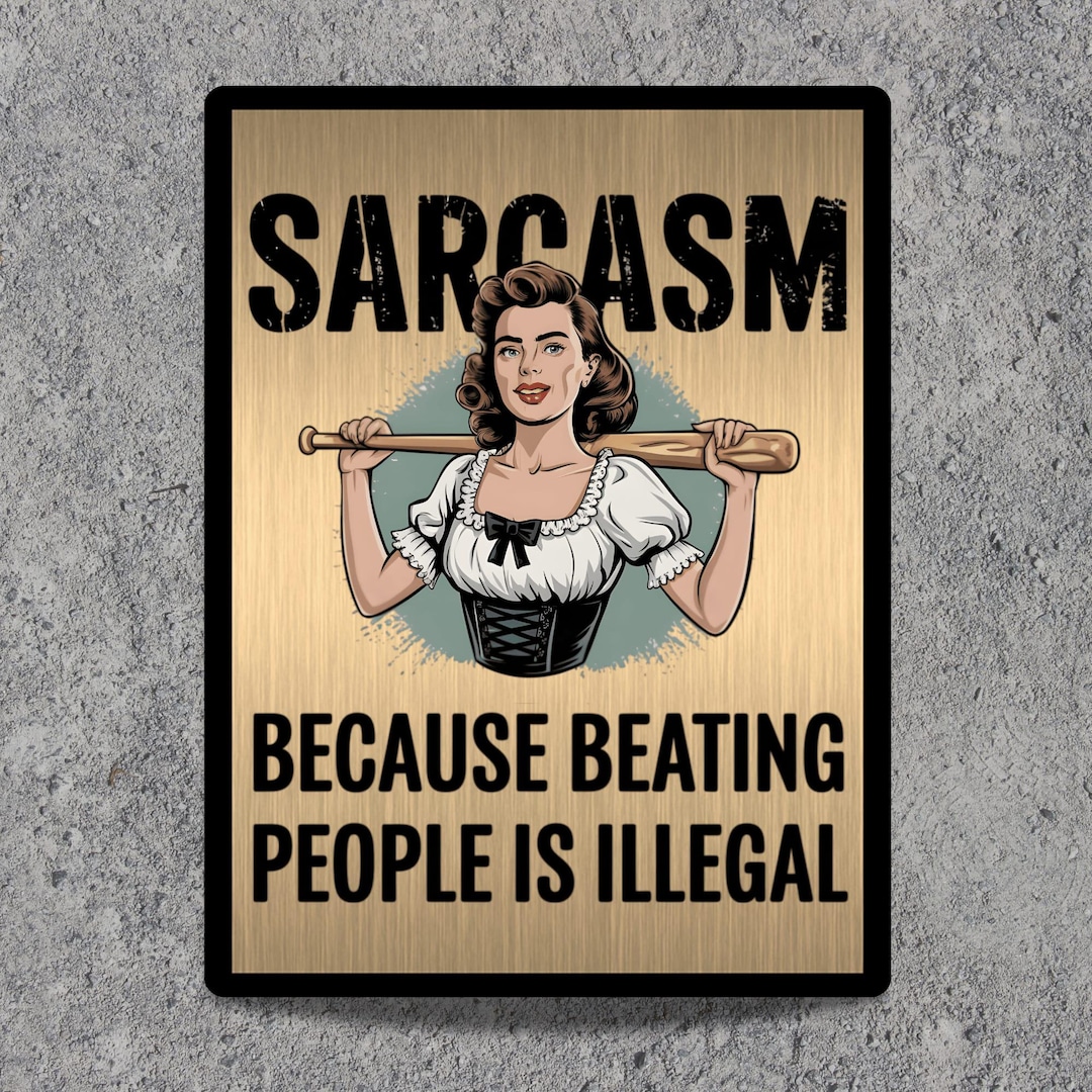 Funny Sarcasm Sign - Retro Humour Metal Printed Plaque for Home Decor ...