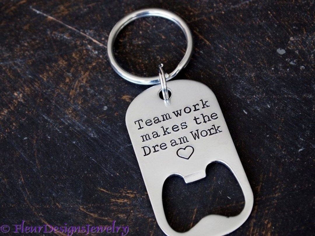 Teamwork Makes the Dream Work Bottle Opener Key Chain, Team Keychain ...