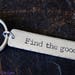 Find the Good- Stamped Keychain, Positive Message Key Chain ...