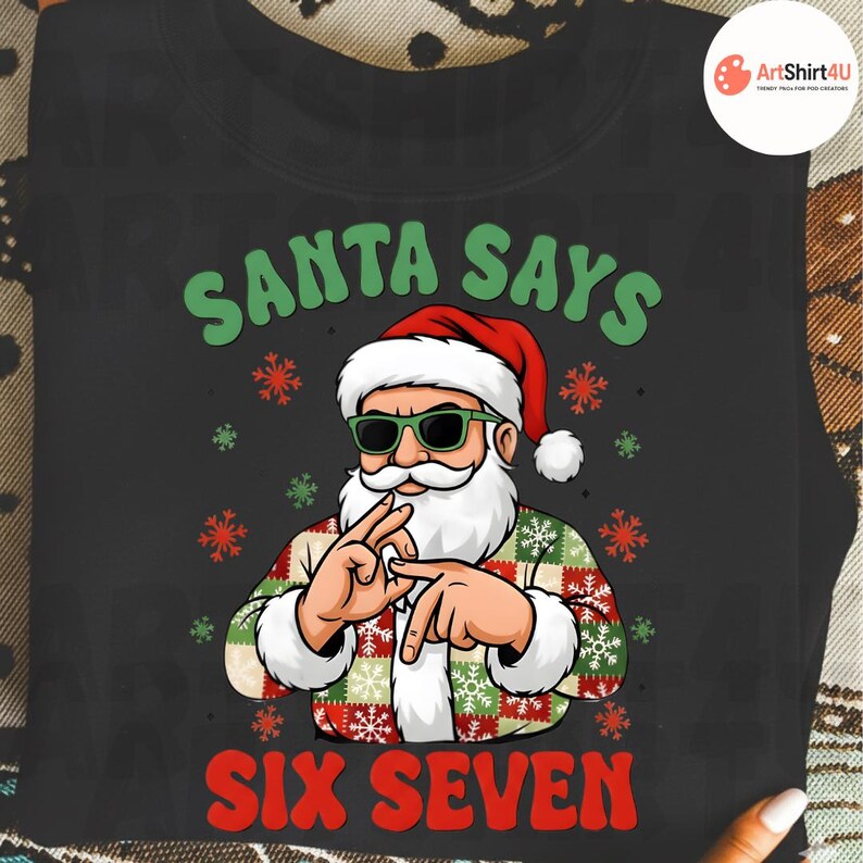 Santa Says 6 7 PNG , Funny Six Seven Gen Z Slang Design , Santa Meme ...