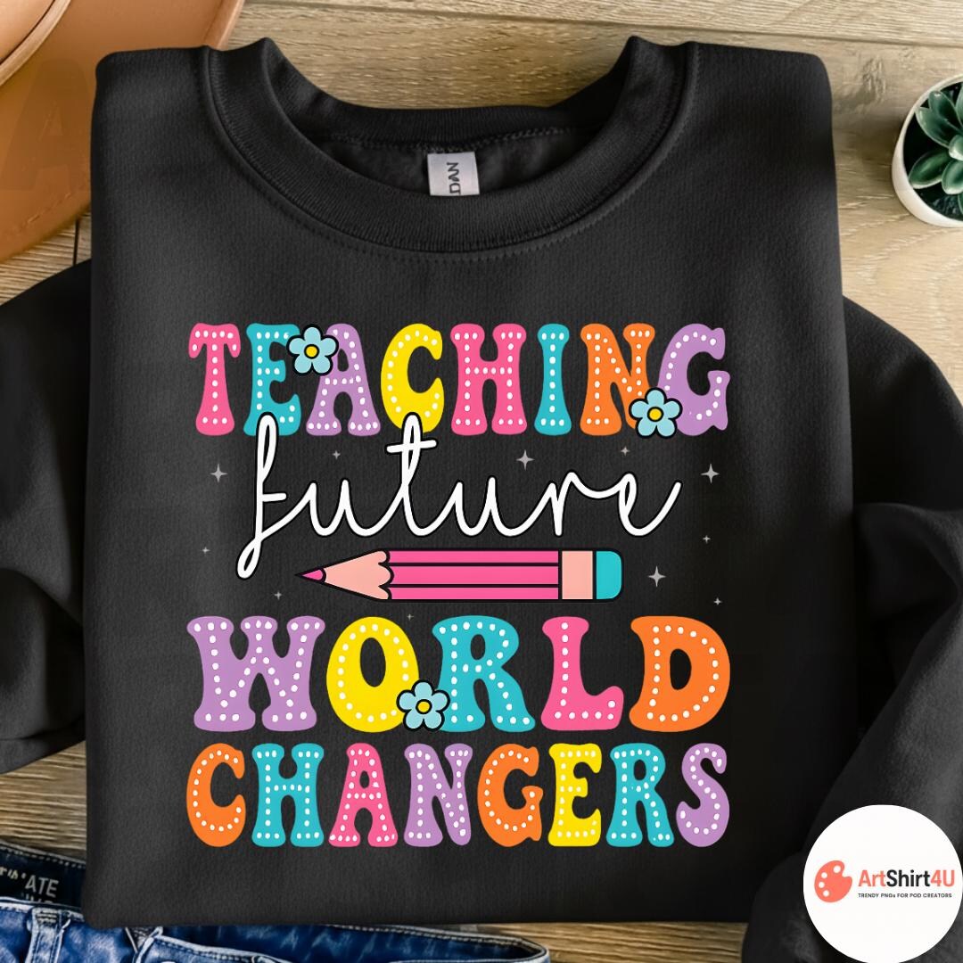 Teaching Future World Changers PNG , Colorful Positive Teacher Quote ...