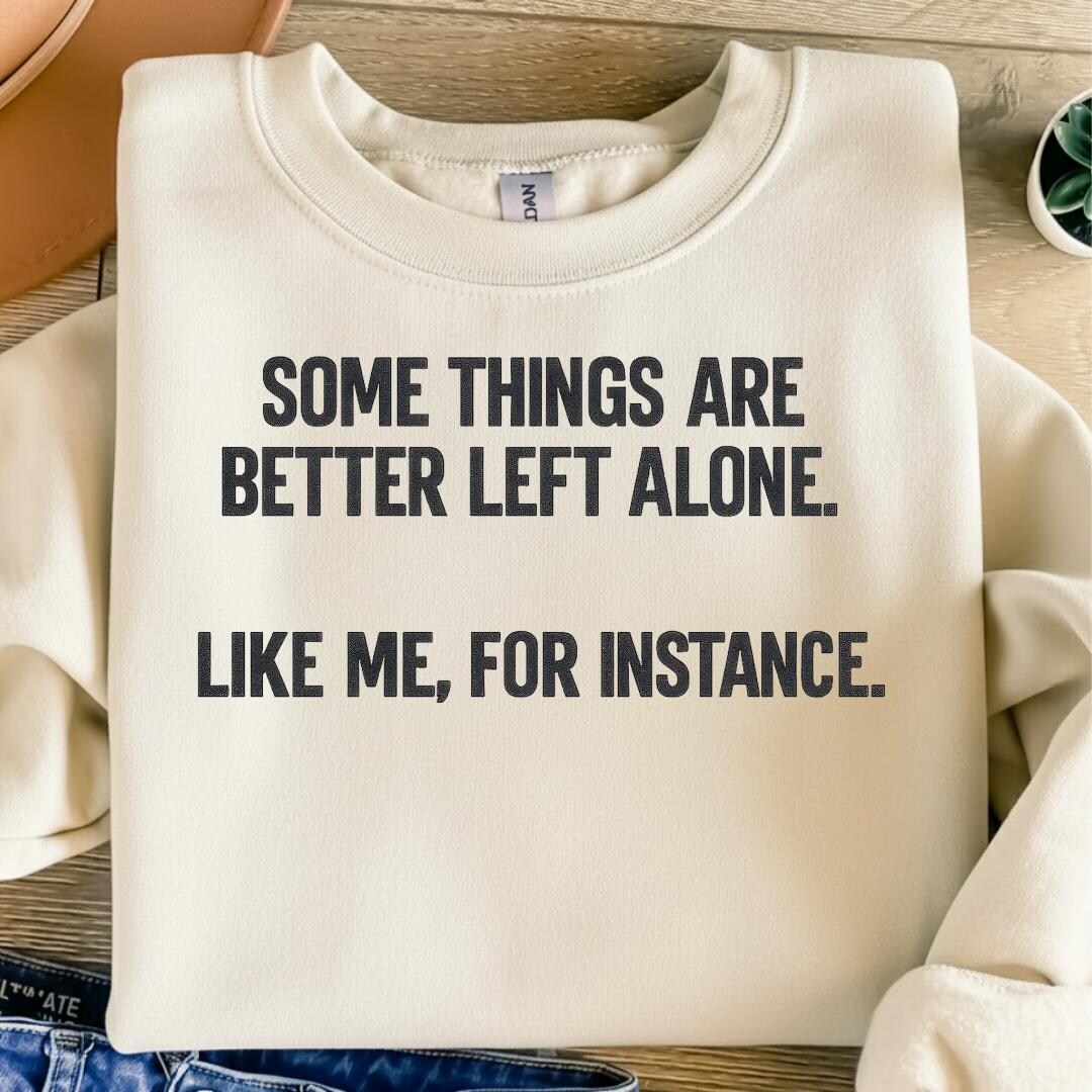 Some Things Are Better Left Alone PNG , Funny Introvert Sarcastic ...