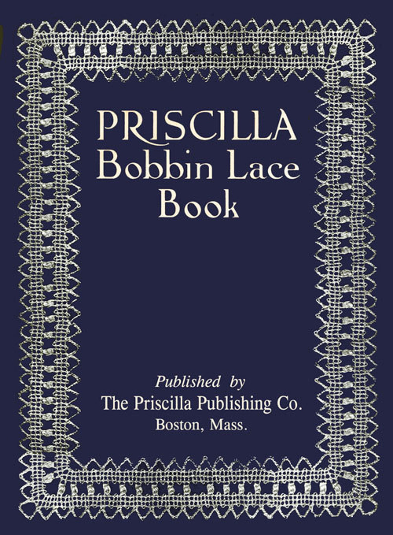 Priscilla Bobbin Lace Book C.1911: Vintage Lace Making Instructions ...
