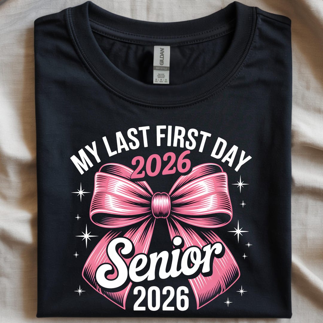 My Last First Day 2026 Senior Shirt, Class of 2026 Back to School ...