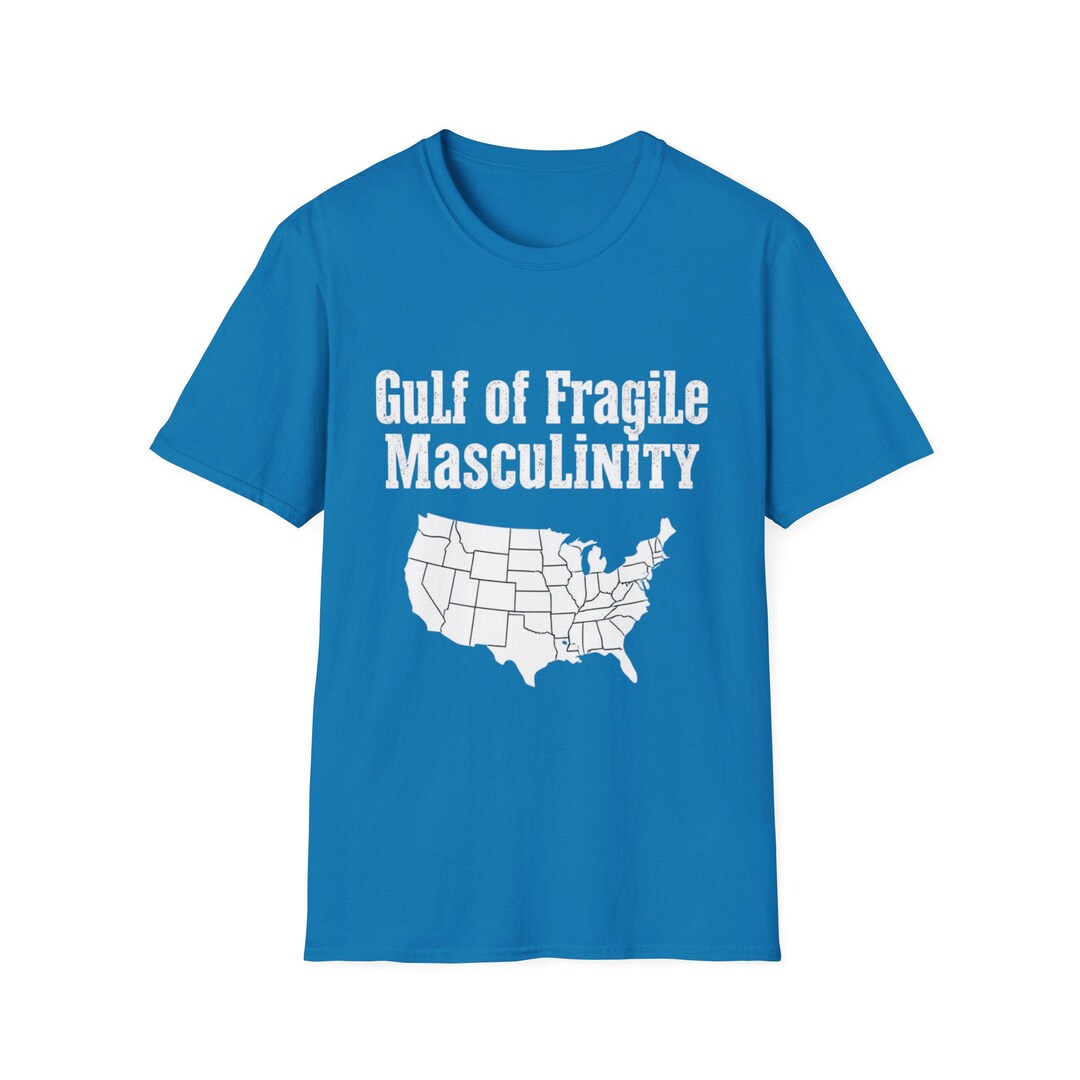Gulf of Fragile Masculinity T-shirt, Funny Political Satire Tee, USA ...
