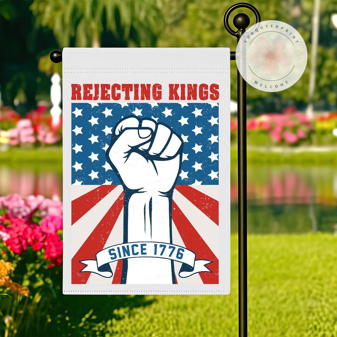 Rejecting Kings Since 1776 Flag | Pro Democracy Anti Trump Garden Sign ...
