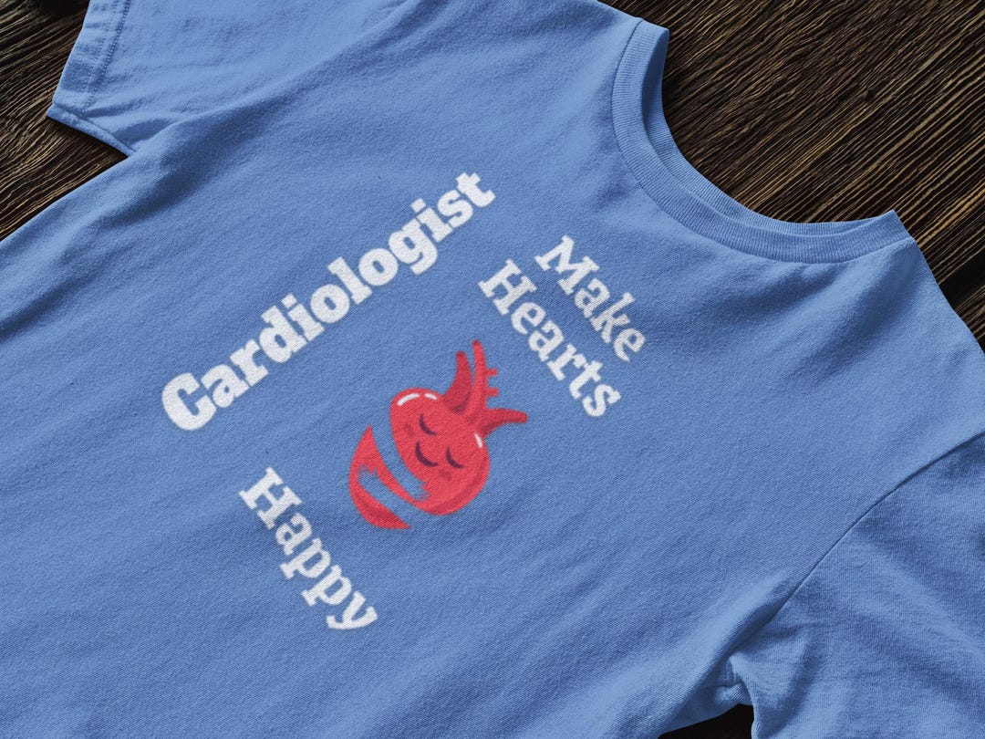 Cardiologist T-shirt: Heart Doctor, Nurse Appreciation Gift - Etsy