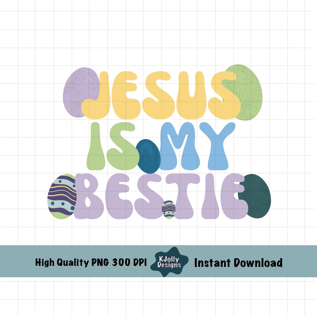 Jesus is My Bestie Easter Egg PNG File, 300 DPI PNG, Digital Instant ...