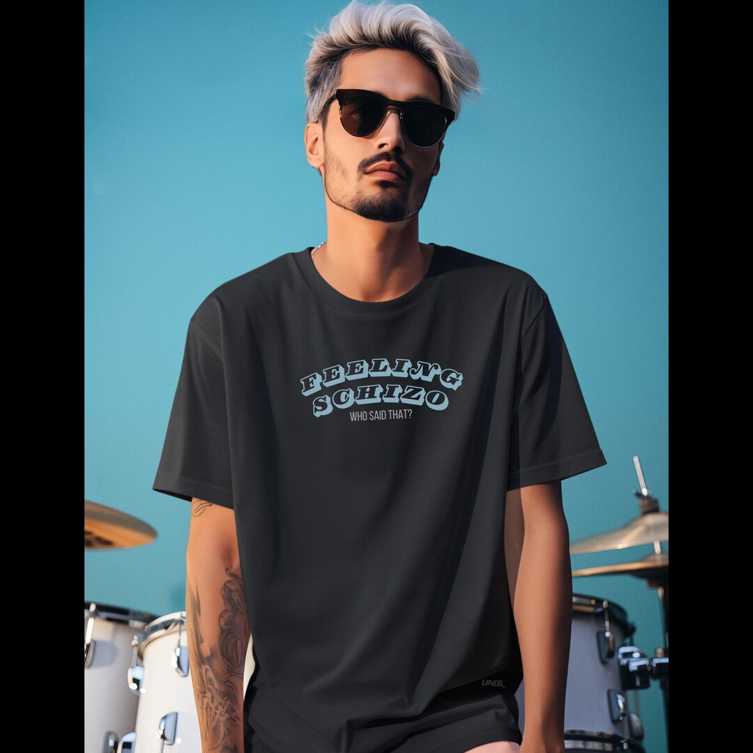 Feeling Schizo Who Said That. Blue. Funny Unisex Sarcastic Boxy ...