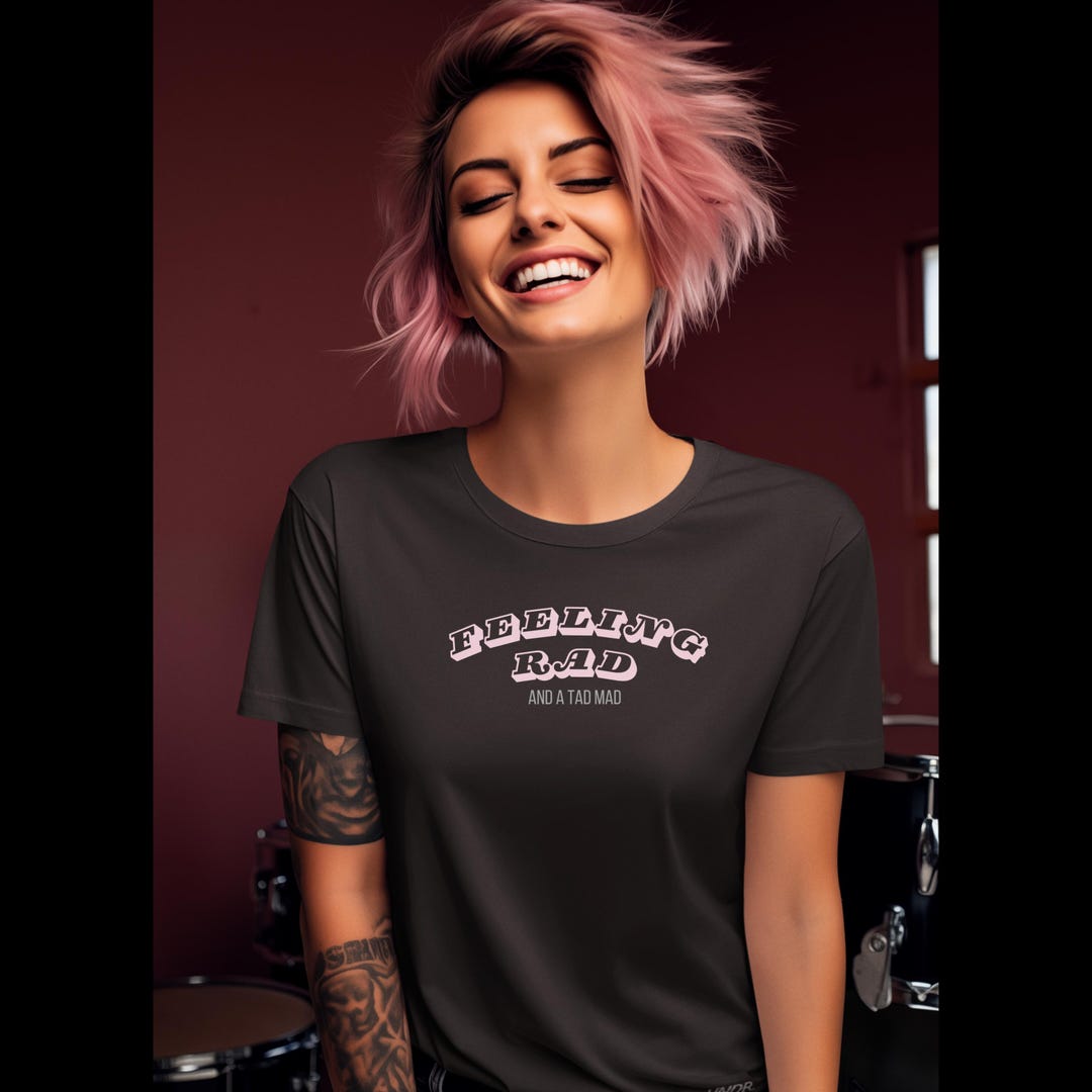 Feeling Rad & A Tad Mad Pink. Funny Unisex Sarcastic Boxy Oversized T ...
