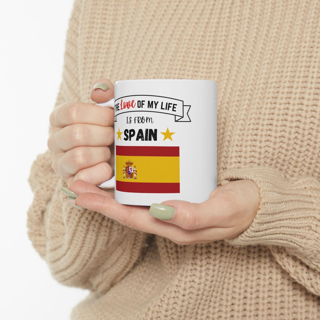 The Love of My Life is From Spain Mug – Gift for Boyfriend or ...