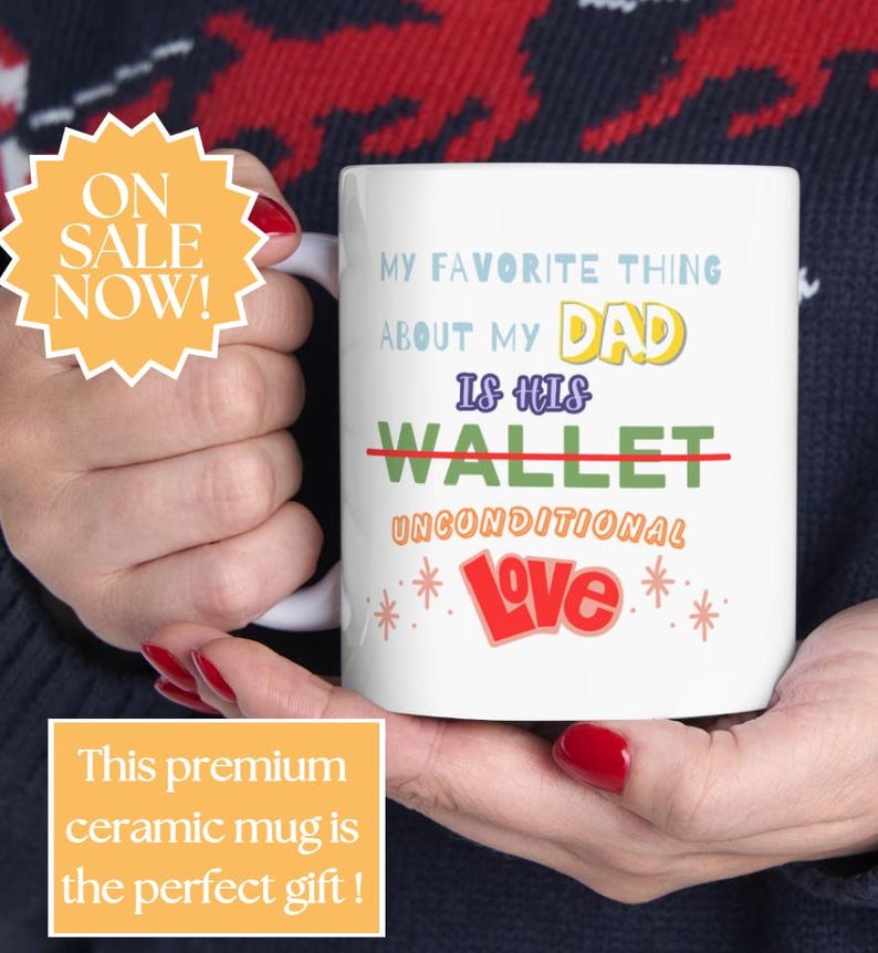 Funny Dad Mug My Favorite Thing About Dad is His Wallet Unconditional ...