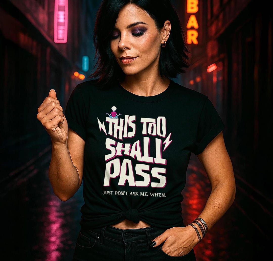 Sarcastic "this Too Shall Pass" Graphic Tee: Mental Health Humor ...