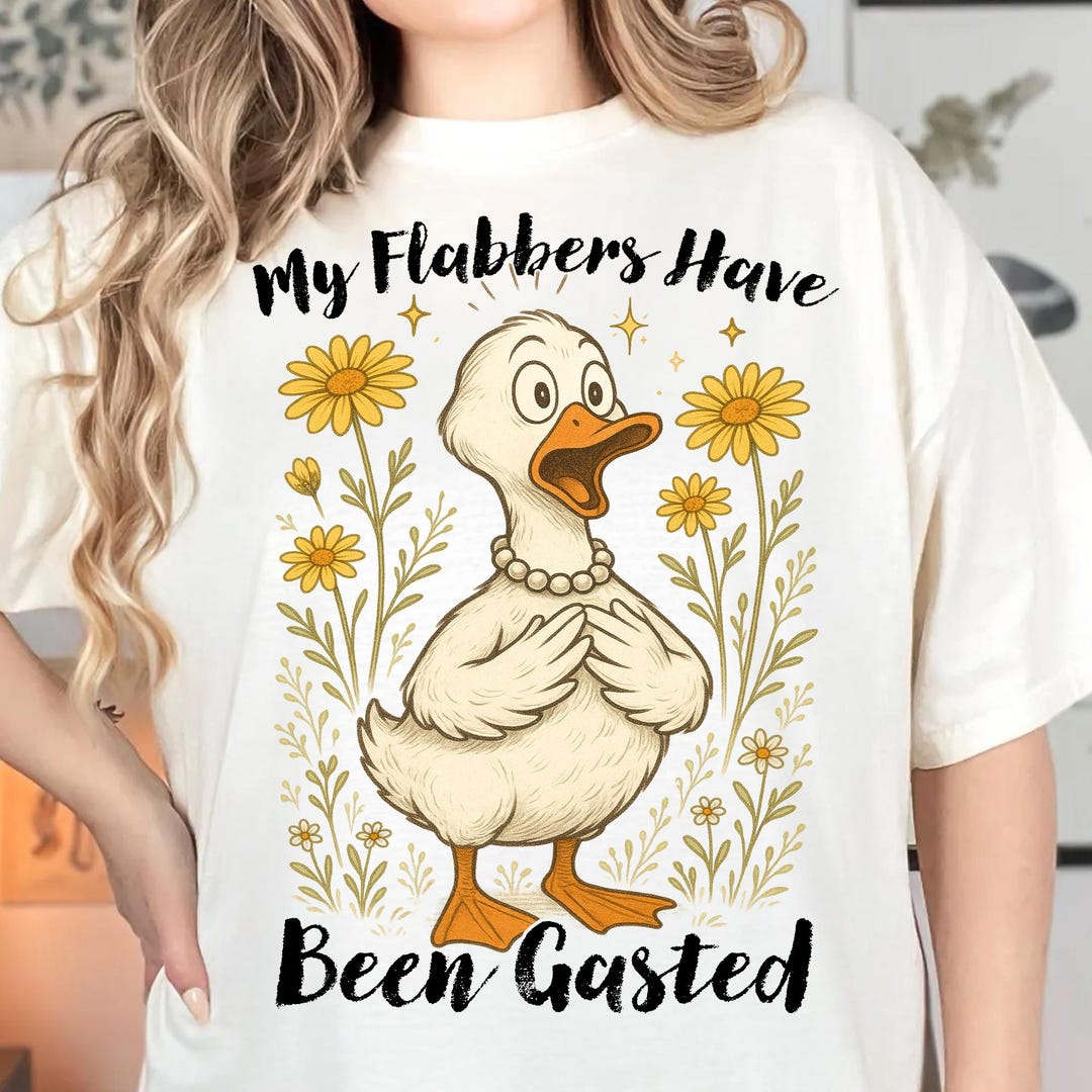 My Flabbers Have Been Gasted Png, Gag Gift Rude Goose Mood Snarky ...