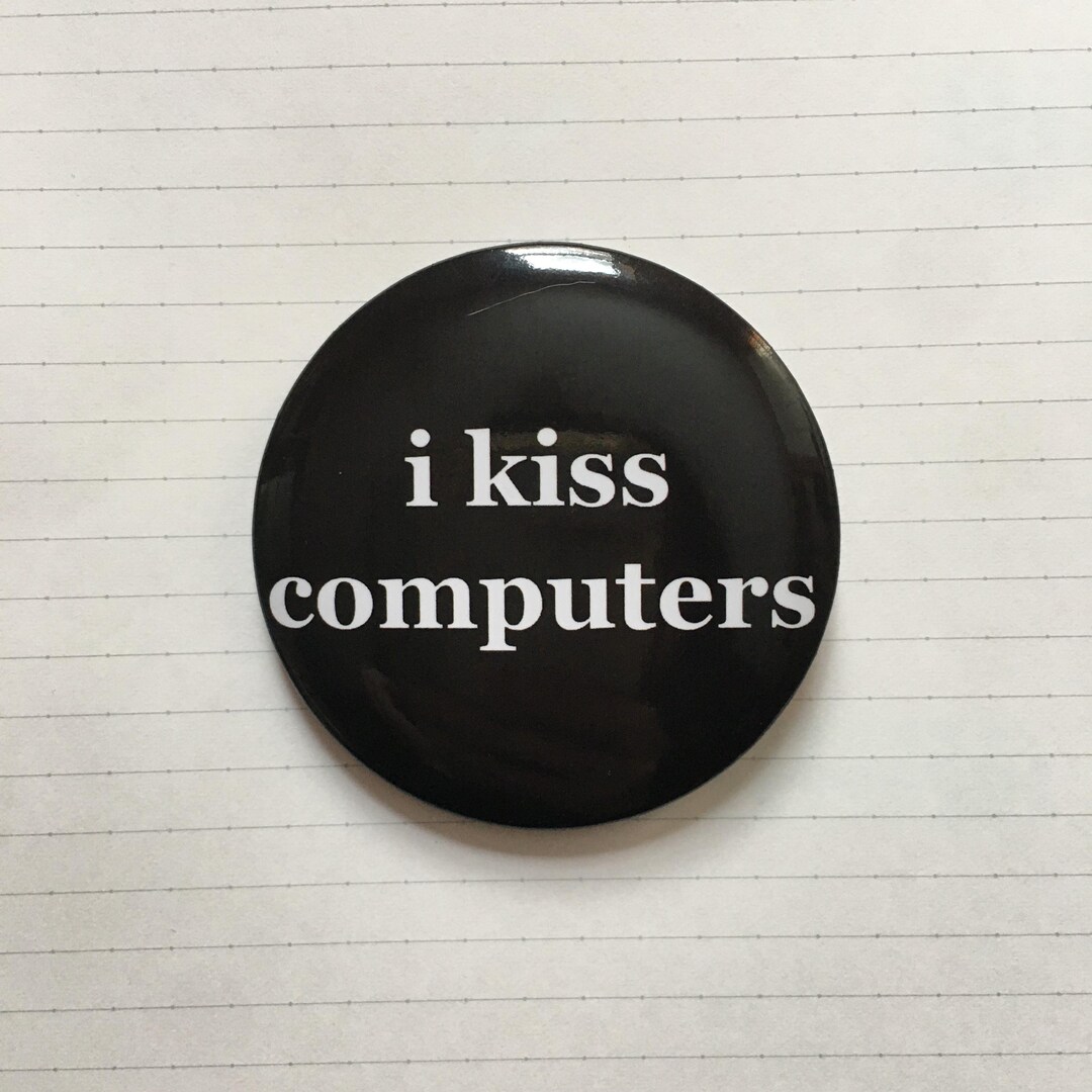 I Kiss Computers 1.7" Button Pin - Etsy