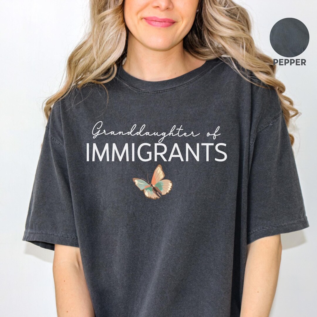 Granddaughter of Immigrants Comfort Colors® Shirt, Immigration Rights ...