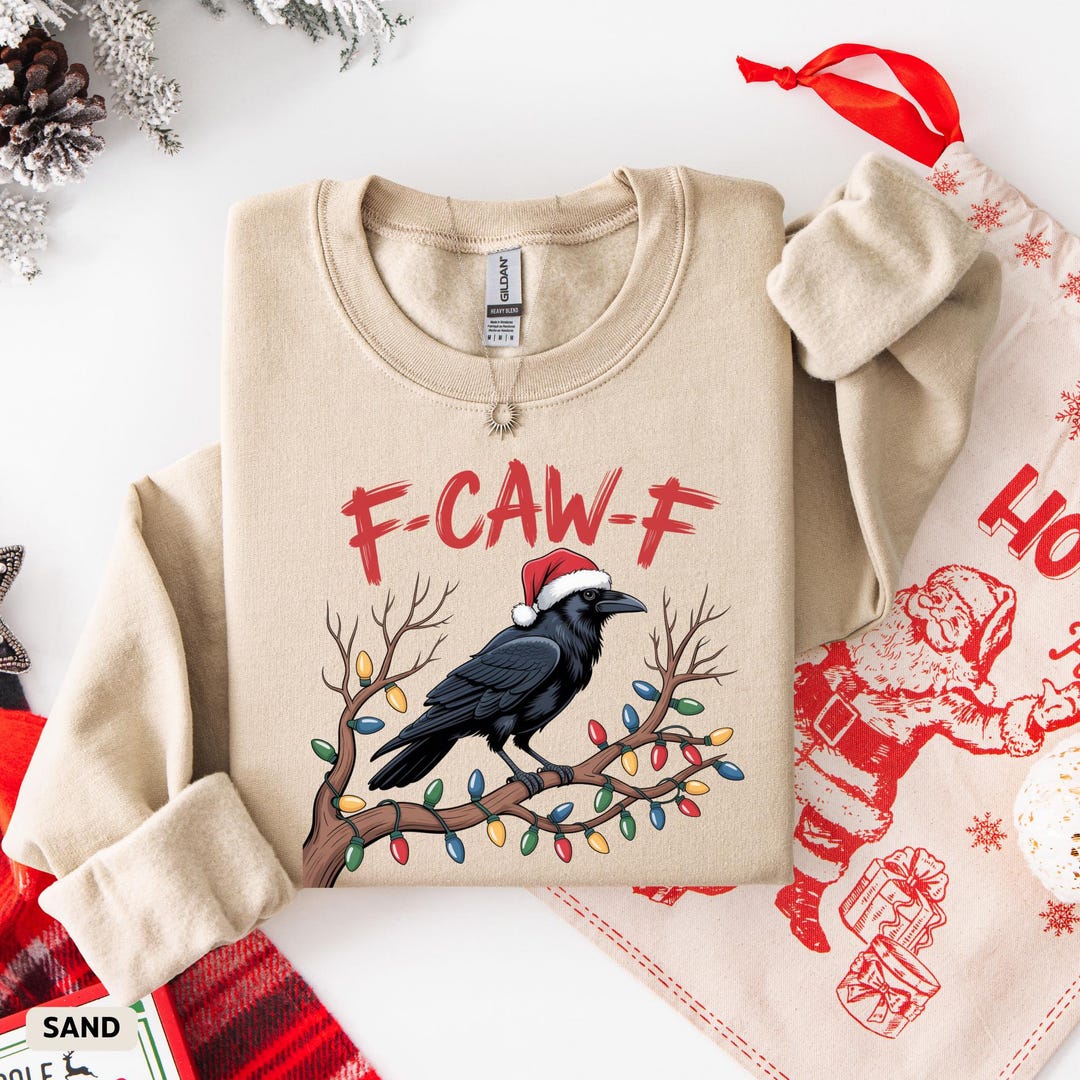 Funny F Caw F Christmas Crow Sweatshirt, Funny Sarcastic Christmas ...