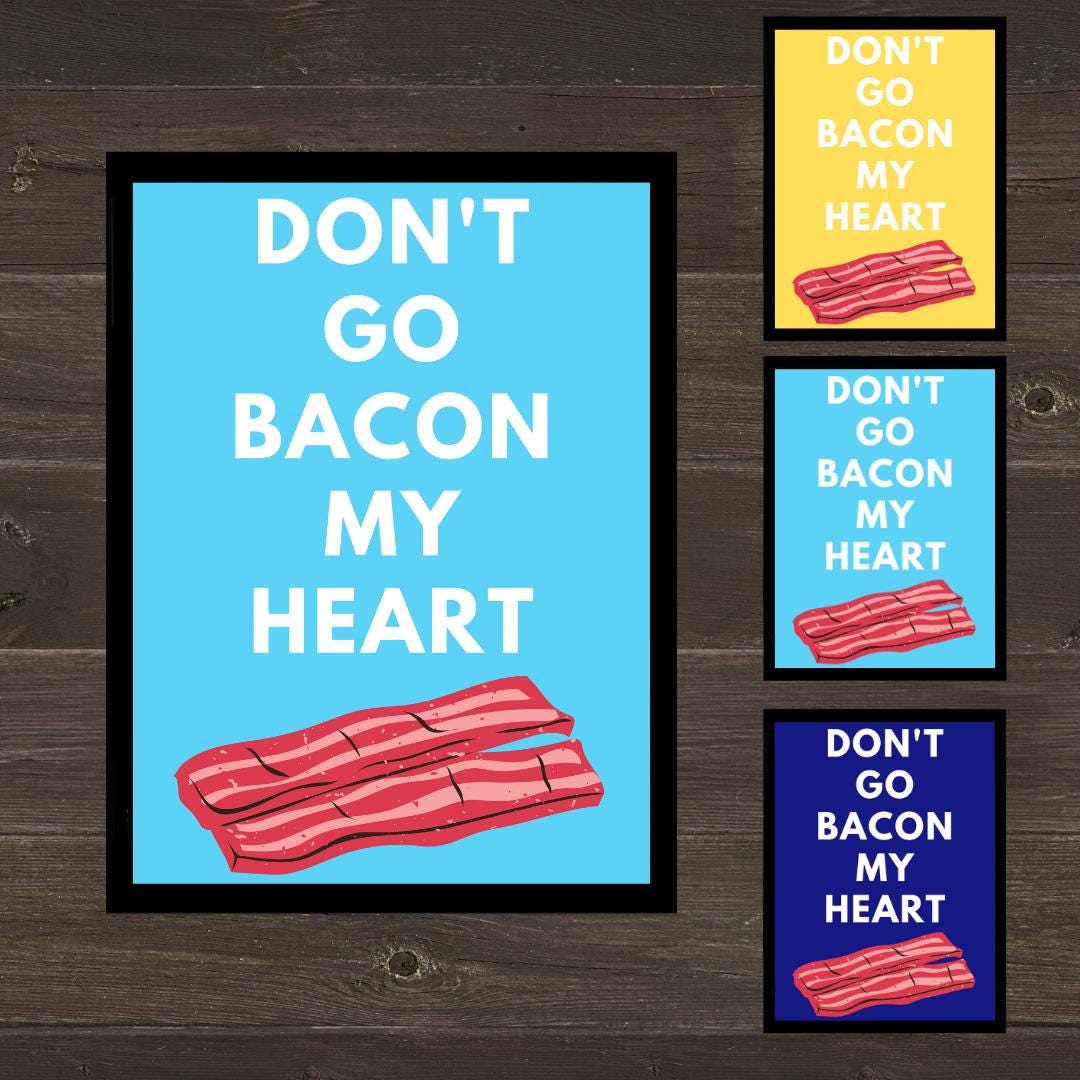 Printable Bacon Wall Art - 'don't Go Bacon My Heart' - Funny Digital ...