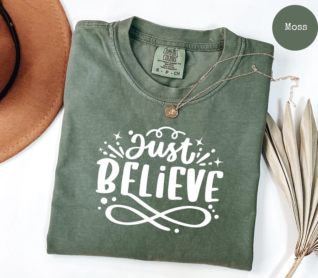 Comfort Colors® Just Believe Motivational Shirt, Believe Shirt, Believe ...