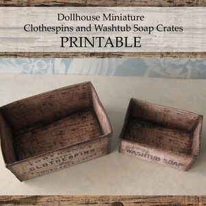 Dollhouse Miniature Crates PRINTABLE Clothespins Washtub Soap Rustic ...