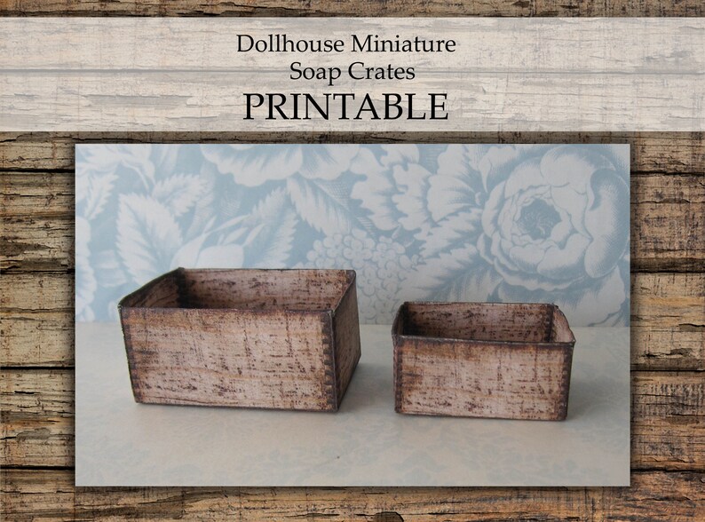 Dollhouse Miniature PRINTABLE Soap Crates Rustic Farmhouse Kitchen ...