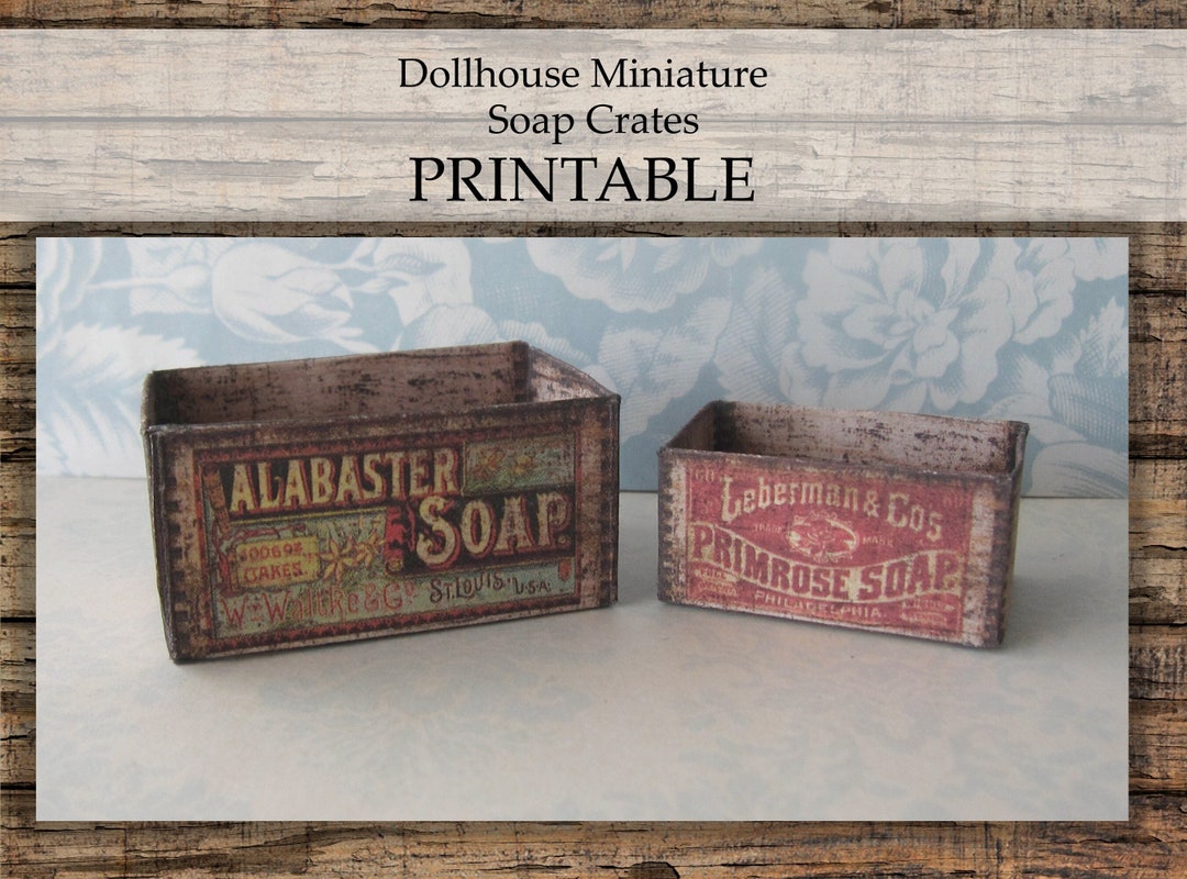 Dollhouse Miniature PRINTABLE Soap Crates Rustic Farmhouse Kitchen ...