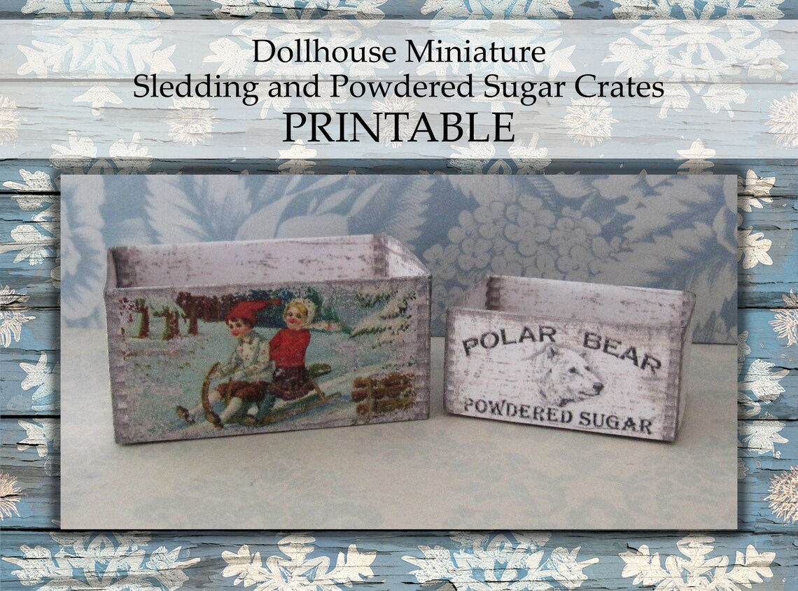 Dollhouse Miniature PRINTABLE Crates Sled Powdered Sugar Farmhouse ...