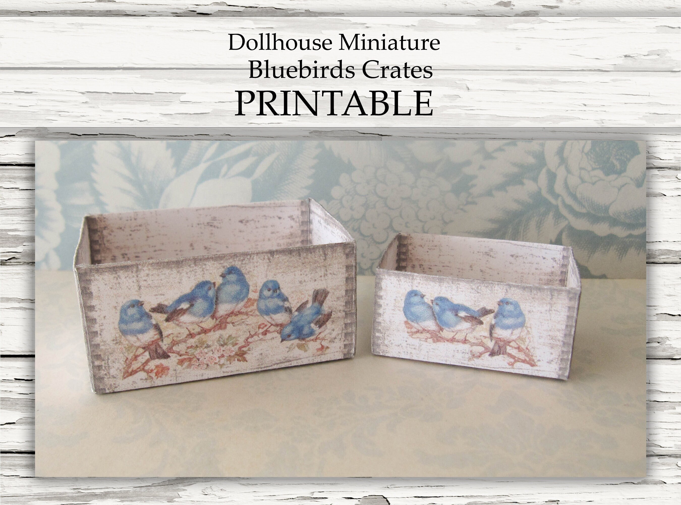 Dollhouse Miniature Crates PRINTABLE Bluebirds Design Cottage Farmhouse ...