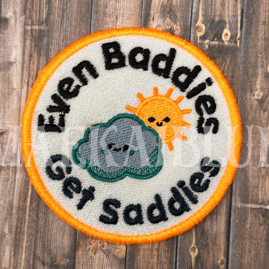 Even Baddies Get Saddies — Applique for Hat Vest Jacket Clothing ...