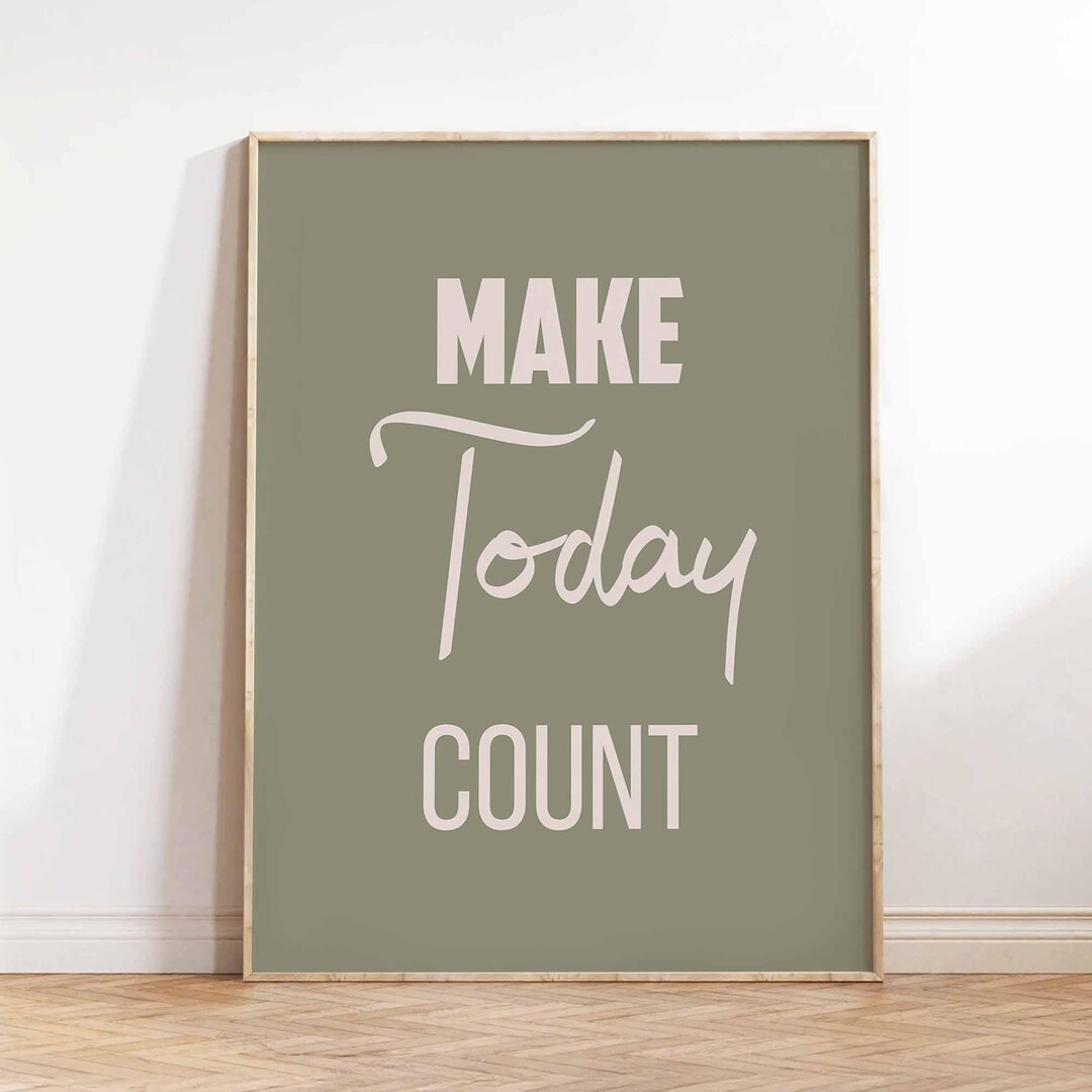 Make Today Count Motivational Wall Art | Minimalist Quote Poster ...