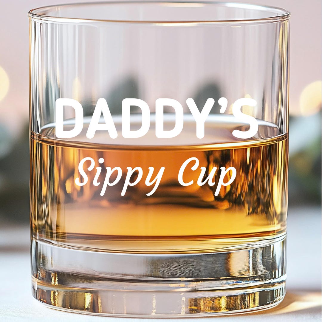 Daddy's Sippy Cup, Father Gift, Whiskey Glasses, Custom Whiskey Glasses ...