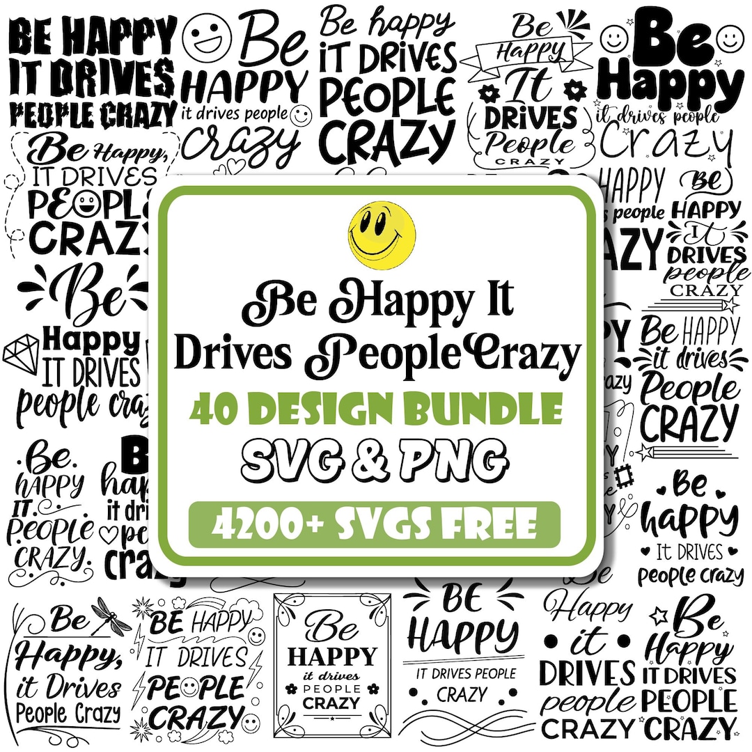 Be Happy It Drives People Crazy SVG Bundle: Fun Positive Quote (digital ...