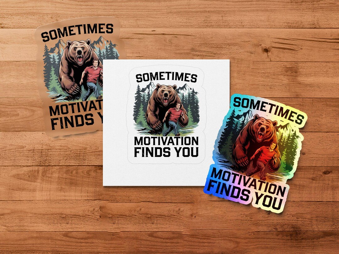 Sometimes Motivation Finds You Digital PNG File for Clothes Stickers ...