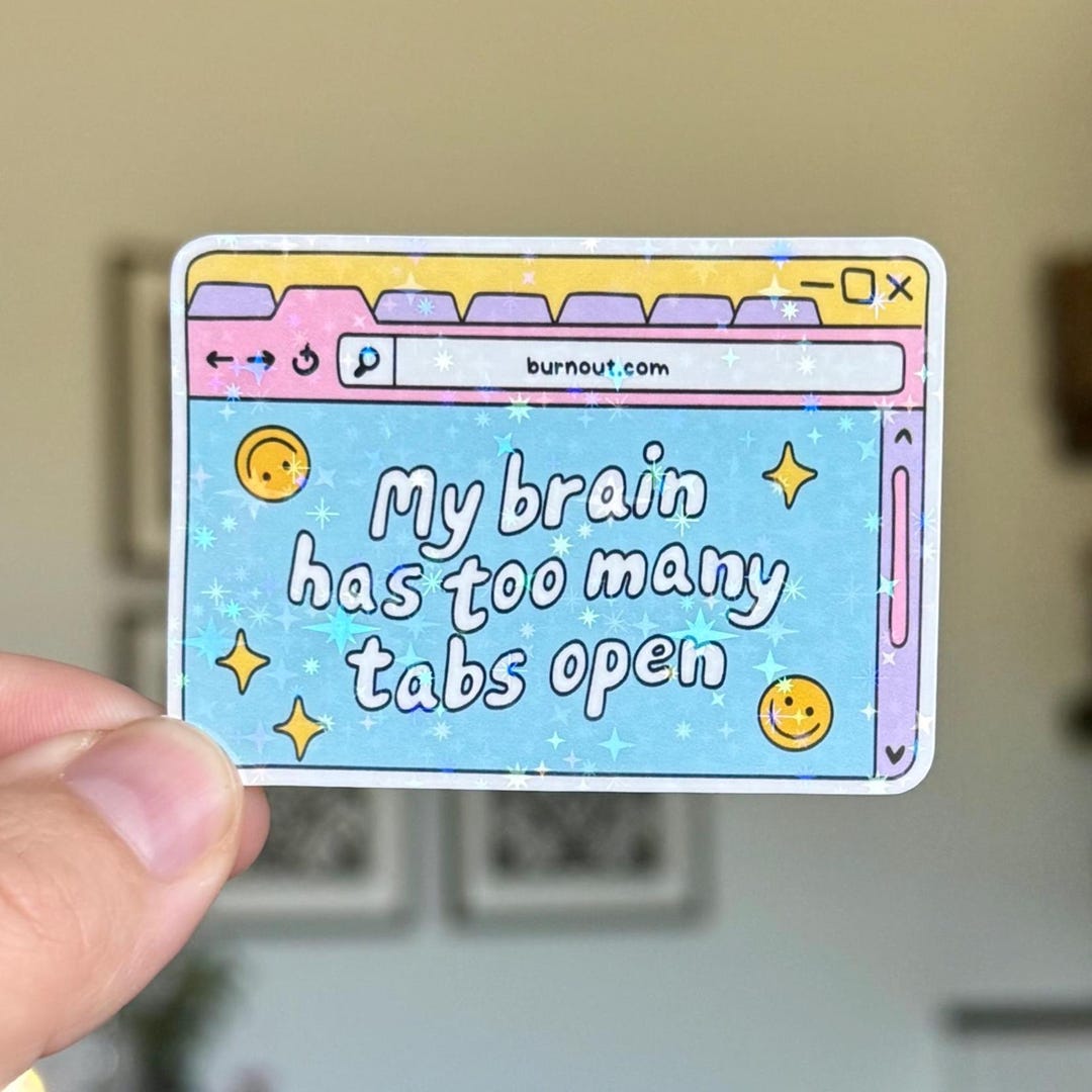 Brain Has Too Many Tabs Open Sticker | Office, Corporate Baddie, Work ...