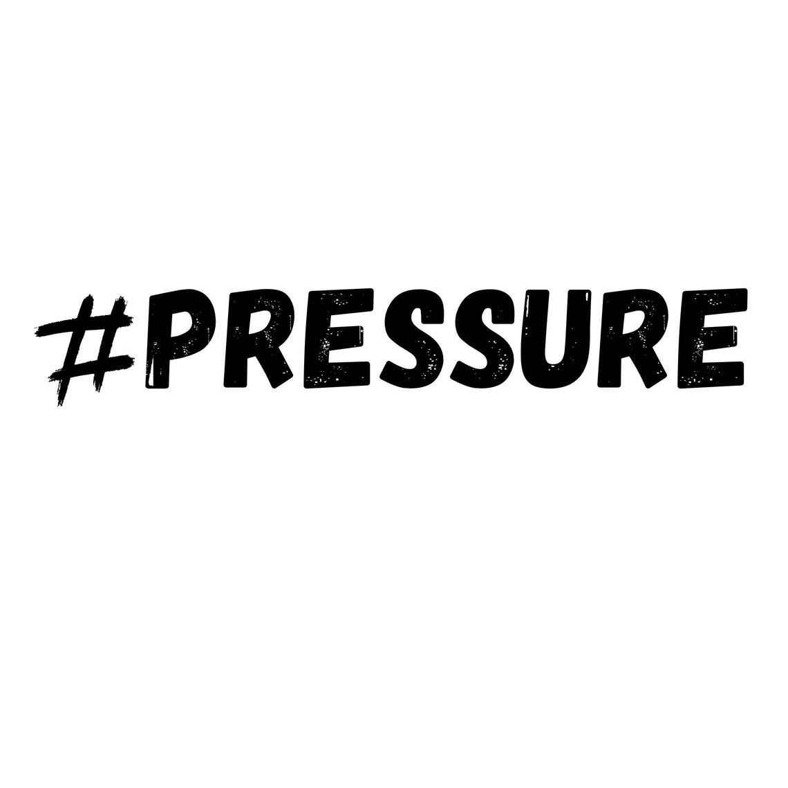 PRESSURE Digital Sticker PNG Motivational Hashtag Quote for Apparel ...