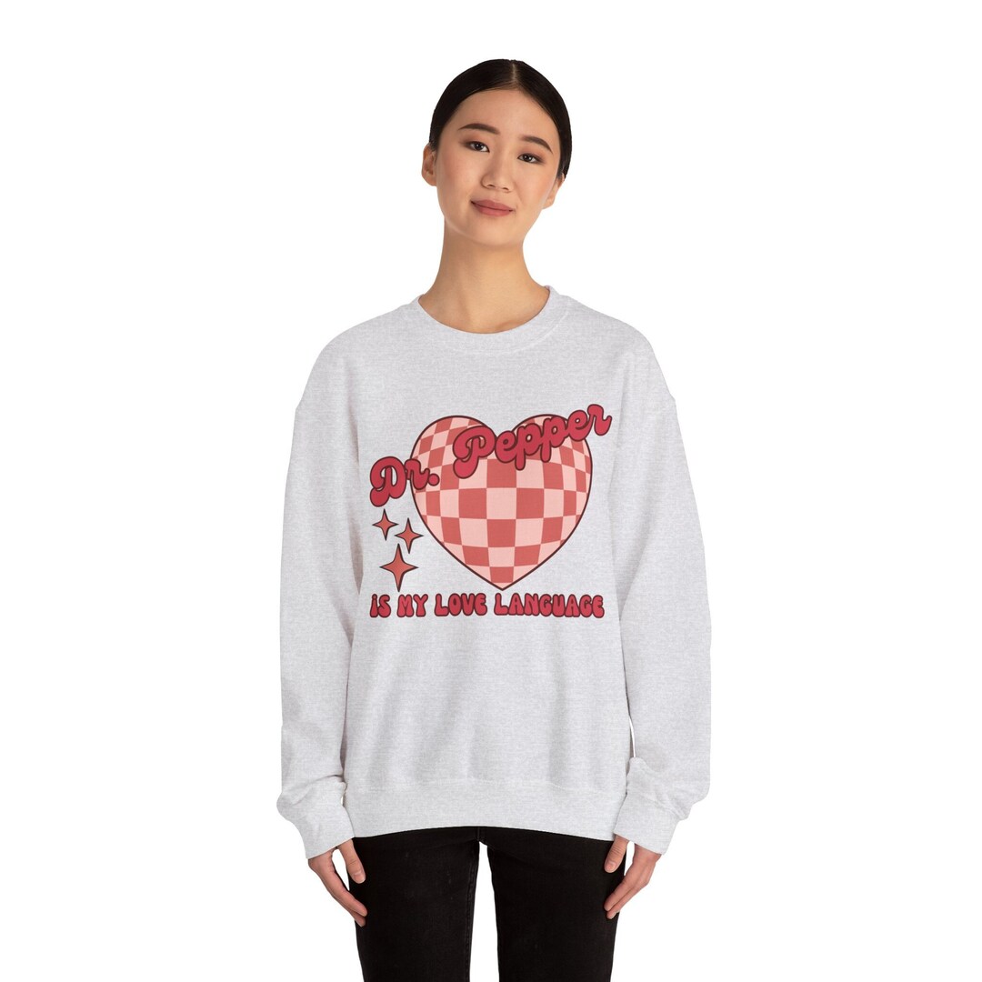 Dr. Pepper is My Love Language, Valentines Crewneck, Valentines ...