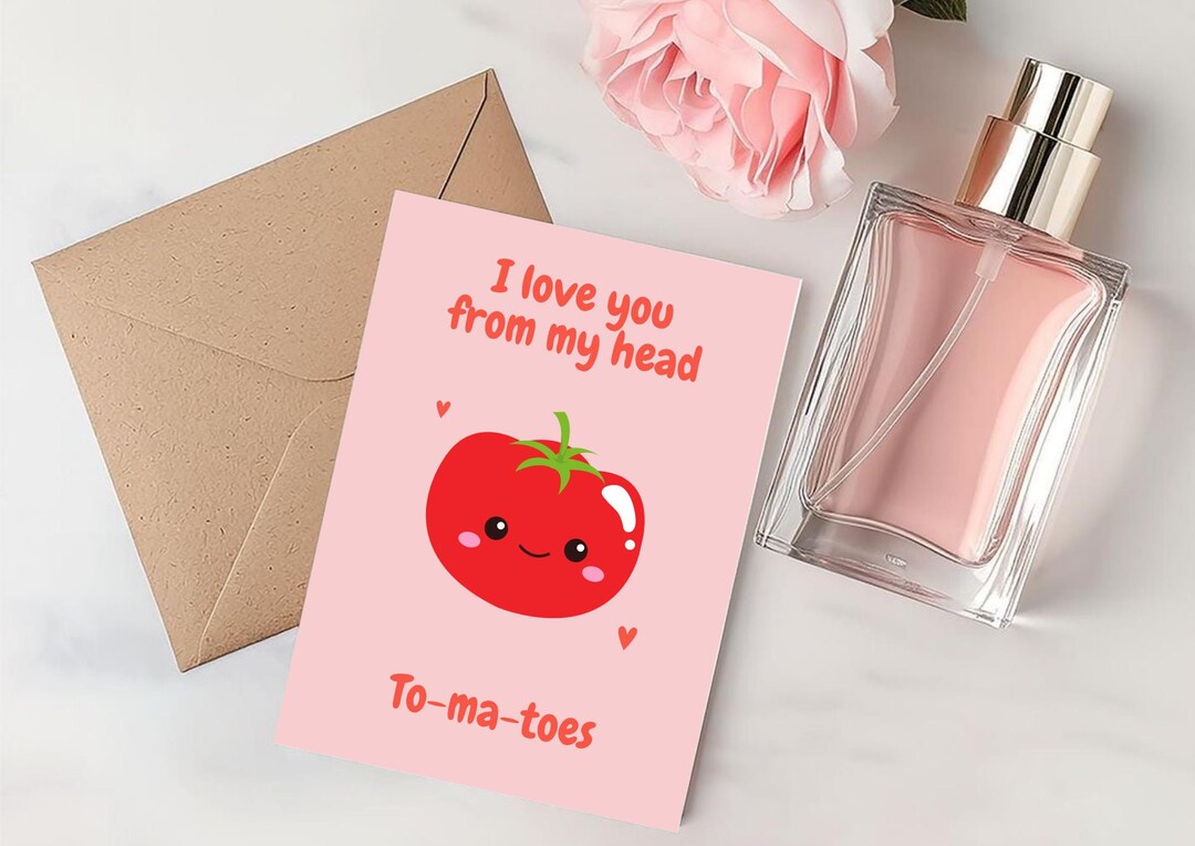 Pun-ny Valentine's Day Card | 'I Love You From My Head To-ma-toes ...