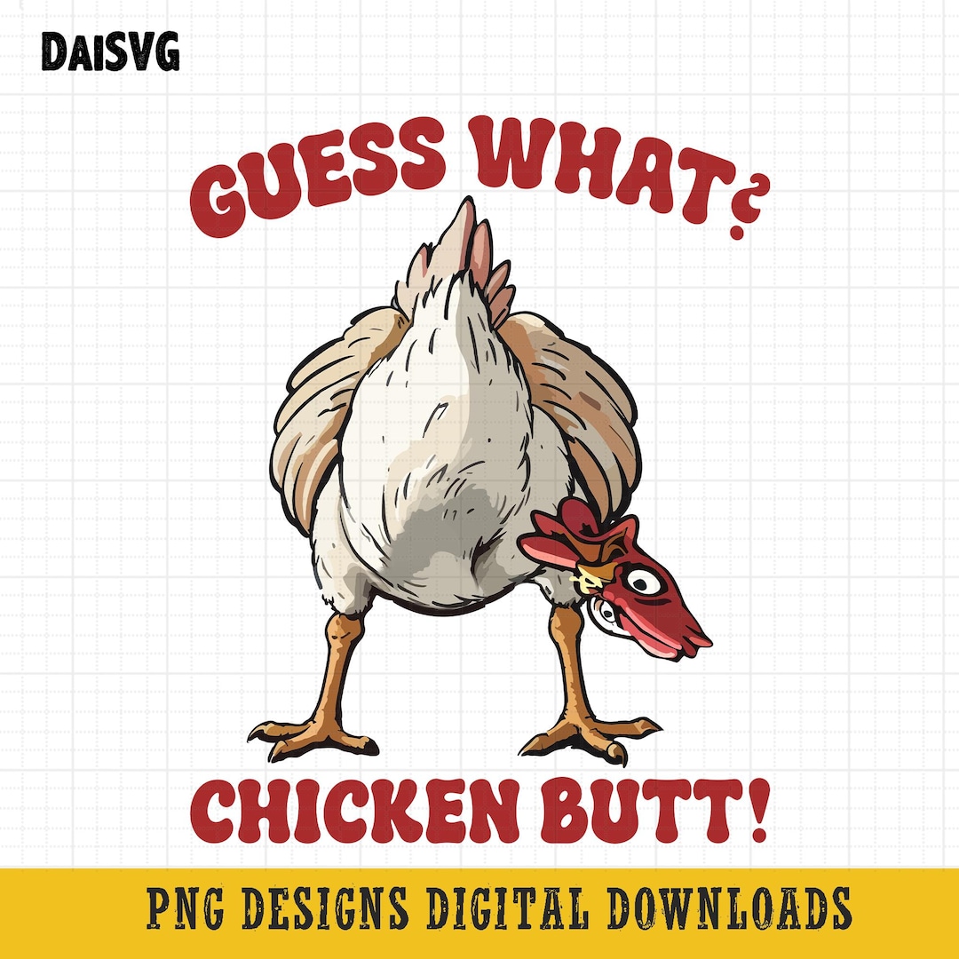 Guess What Chicken Butt Png, Funny Chicken Meme, Humorous White Chicken Graphic, Comical Chicken ...