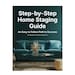 The Complete Home Staging Handbook With Proven Tips and Tricks for a ...