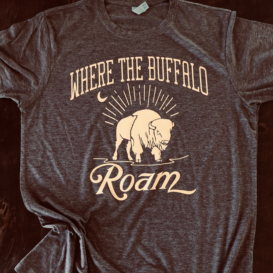Where the Buffalo Roam T Shirt - Etsy