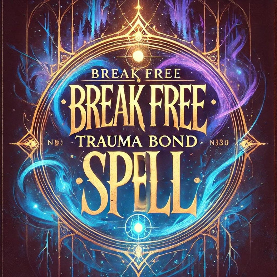 Break Free Trauma Bond Spell | Powerful Banishing Spell Casting Service ...