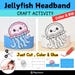Jellyfish Headband - Animal Paper Hat & Crown - DIY Coloring Activity ...
